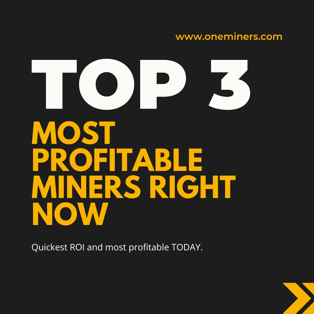 Top 3 Most Profitable Miners Right Now – OneMiners - Crypto Mining Hosting
