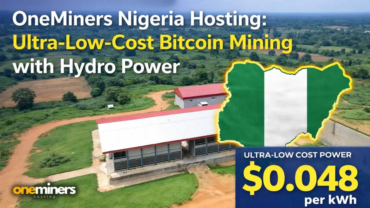 OneMiners Nigeria Hosting: Ultra-Low-Cost Bitcoin Mining with Hydro Po